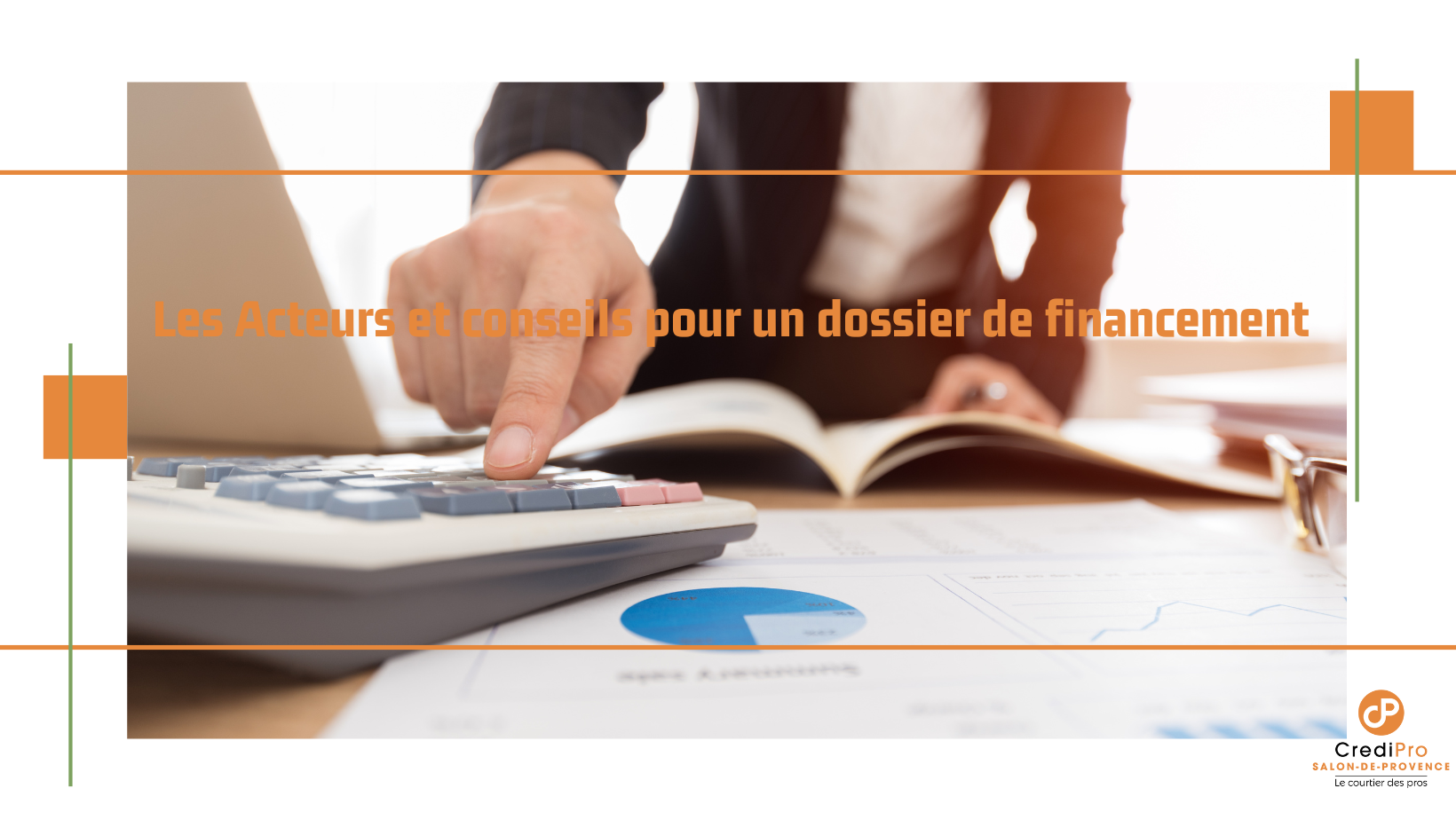 Acteurs et conseils pour un dossier de financement | CrediPro
